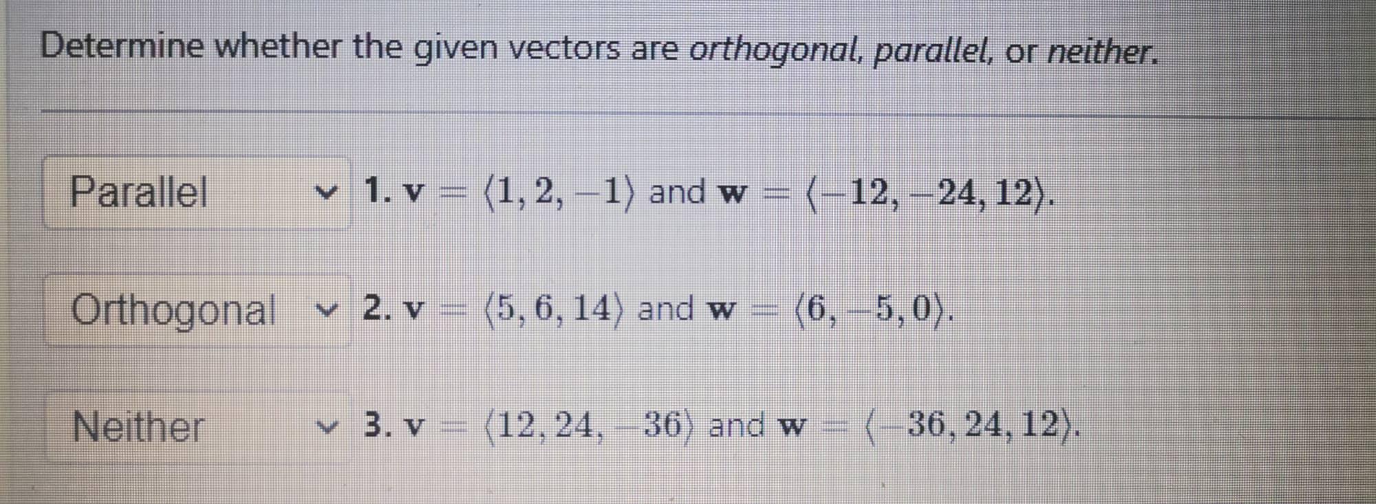 Solved Determine whether the given vectors are orthogonal, | Chegg.com Solved Determine whether the given vectors are orthogonal, | Chegg.com