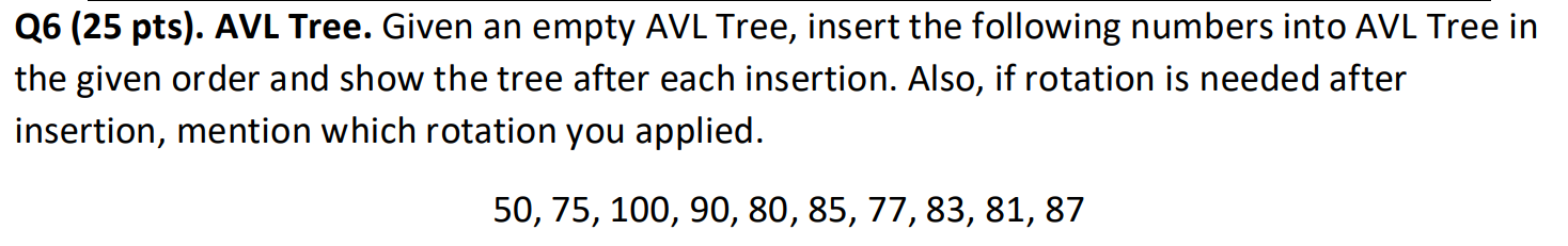 Solved Q6 (25 ﻿pts). ﻿AVL Tree. Given an empty AVL Tree, | Chegg.com