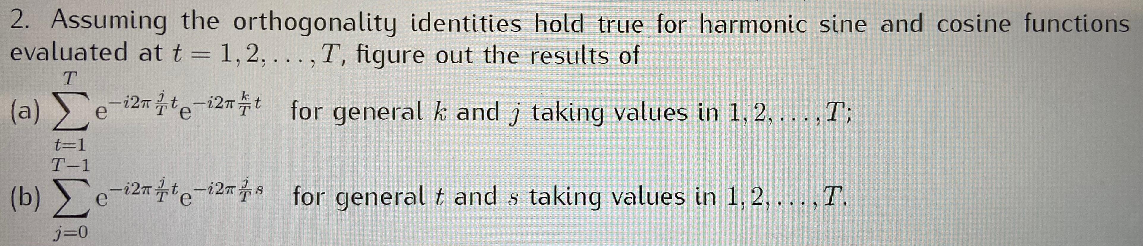 Solved 2. Assuming the orthogonality identities hold true | Chegg.com
