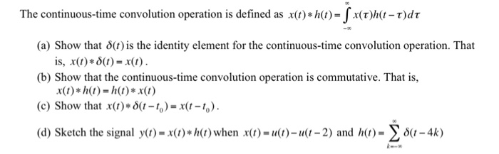 Solved The continuous-time convolution operation is defined | Chegg.com