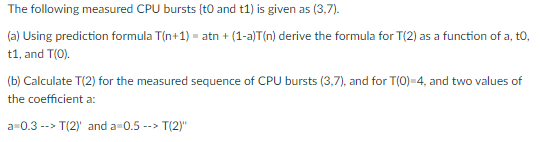 Solved The following measured CPU bursts , t0 and t1 ) is | Chegg.com