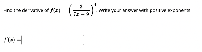 Solved Find the derivative of f(x)=(7x−93)4. Write your | Chegg.com