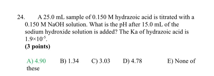 Solved 24. A 25.0 mL sample of 0.150 M hydrazoic acid is | Chegg.com