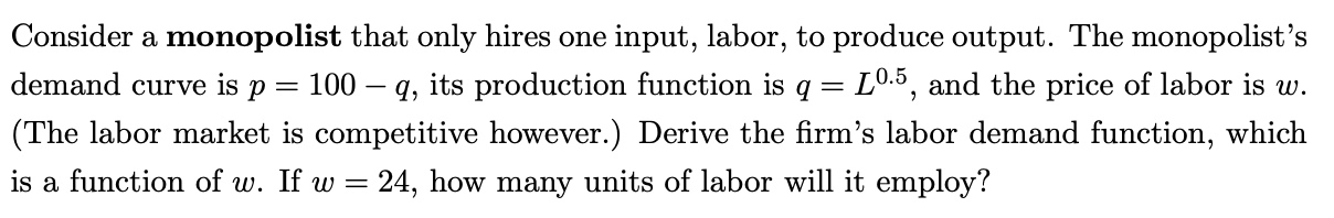 Solved Consider a monopolist that only hires one input, | Chegg.com