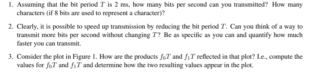 Solved 1. Assuming that the bit period T is 2 ms, how many | Chegg.com