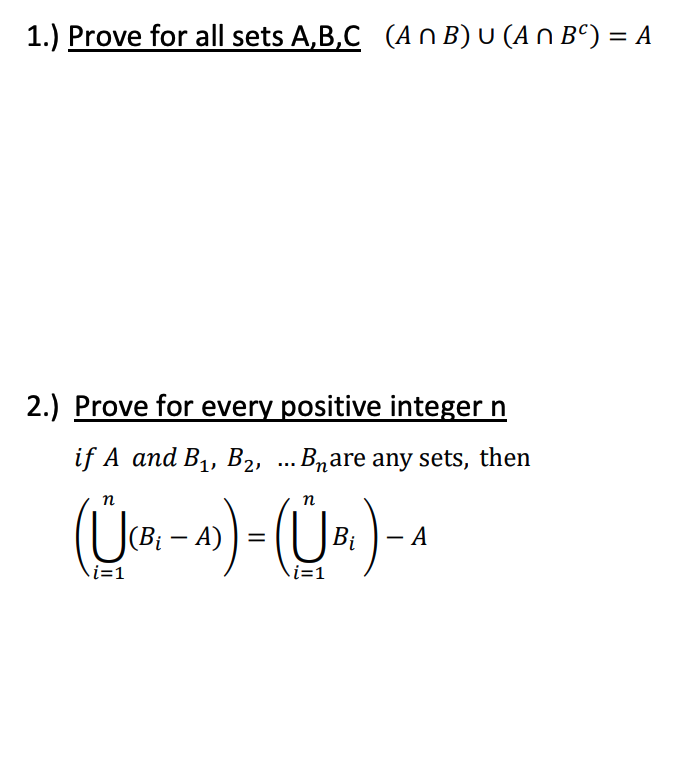 Solved 1.) Prove for all sets A,B,C(A∩B)∪(A∩Bc)=A 2.) Prove | Chegg.com
