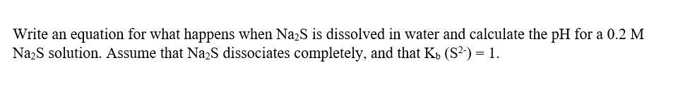 Solved Write an equation for what happens when Na2S is | Chegg.com