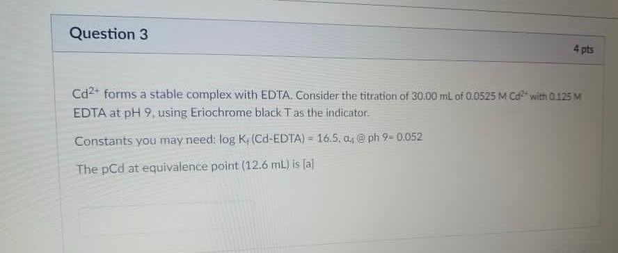 Solved Question 3 4 pts Cd2+ forms a stable complex with | Chegg.com
