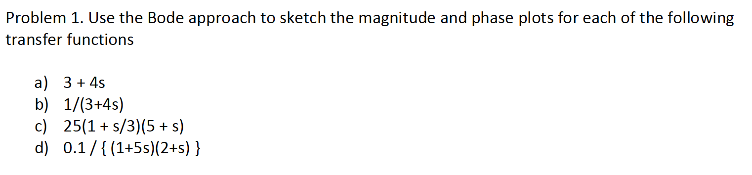 Solved Problem 1. Use the Bode approach to sketch the | Chegg.com