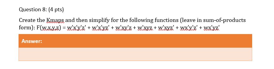 Solved Question 8: (4 pts) Create the Kmaps and then | Chegg.com