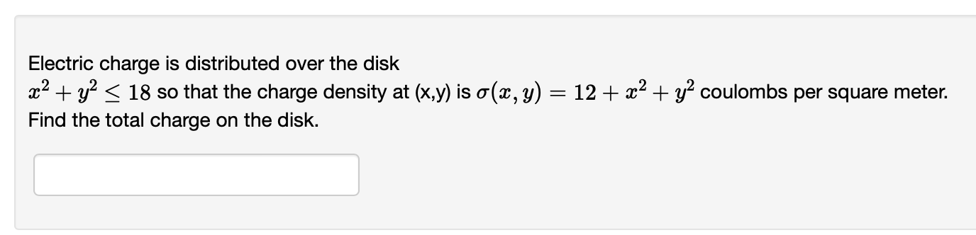 Solved Electric charge is distributed over the disk x2+y2≤18 | Chegg.com