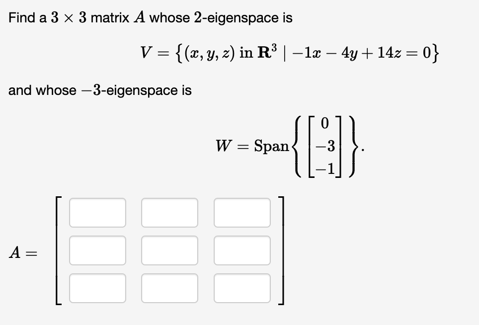 Solved Find a 3×3 ﻿matrix A whose 2 -eigenspace | Chegg.com