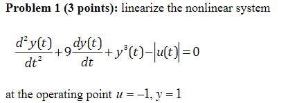 Solved Problem 1 (3 points): linearize the nonlinear system | Chegg.com