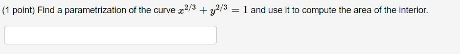 Solved (1 point) Find a parametrization of the curve x2/3 + | Chegg.com