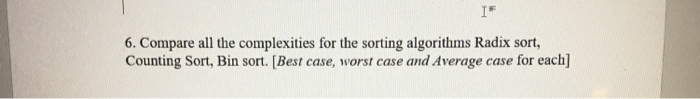 Solved IF 6. Compare all the complexities for the sorting | Chegg.com