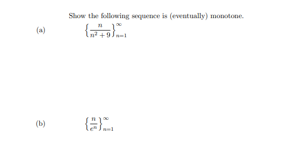 Solved Show the following sequence is (eventually) monotone. | Chegg.com
