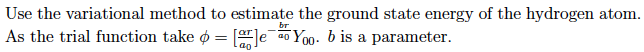 Solved Use The Variational Method To Estimate The Ground