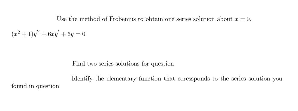 Solved Use the method of Frobenius to obtain one series | Chegg.com