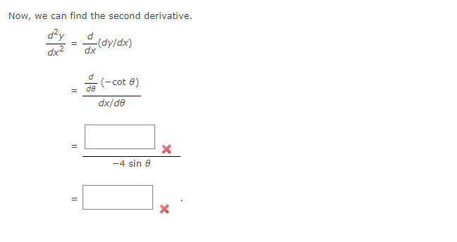 Solved Now, we can find the second derivative. dy d (dy/dx) | Chegg.com