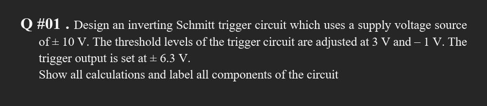 Solved Q \#01. Design an inverting Schmitt trigger circuit | Chegg.com