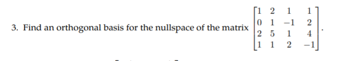 Solved (1 2 3. Find an orthogonal basis for the nullspace of | Chegg.com