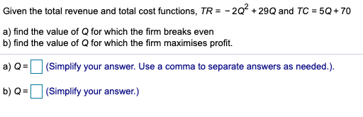 Solved Given the total revenue and total cost functions, TR | Chegg.com