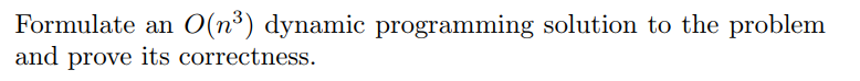 Solved Formulate an O(nº) dynamic programming solution to | Chegg.com