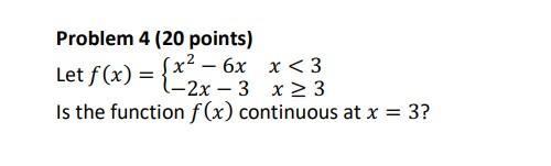 Solved Problem 4 ( 20 points) Let f(x)={x2−6x−2x−3x