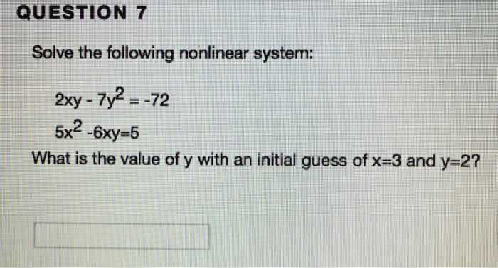 Solved QUESTION 7 Solve the following nonlinear system: | Chegg.com