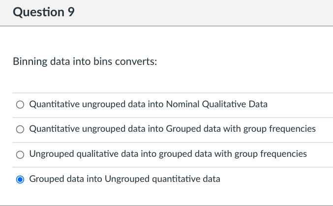 Solved Question 9 Binning data into bins converts: | Chegg.com