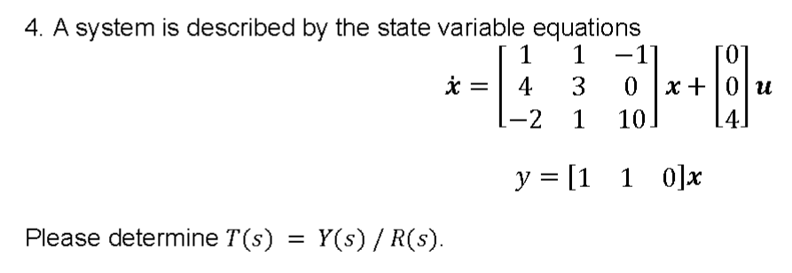 Solved 4. A system is described by the state variable | Chegg.com