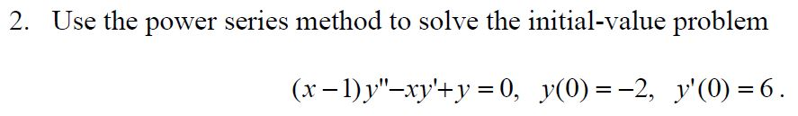 Solved 2. Use the power series method to solve the | Chegg.com