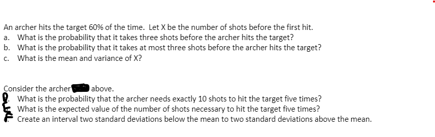 Solved An archer hits the target 60% of the time. Let X be | Chegg.com