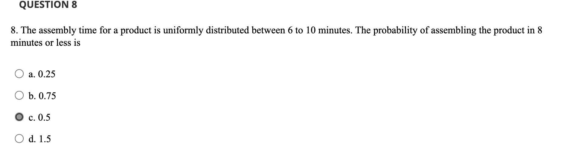 Solved QUESTION 8 8. The assembly time for a product is | Chegg.com Solved QUESTION 8 8. The assembly time for a product is | Chegg.com