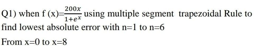 Solved 200x Q1) when f(x) using multiple segment trapezoidal | Chegg.com