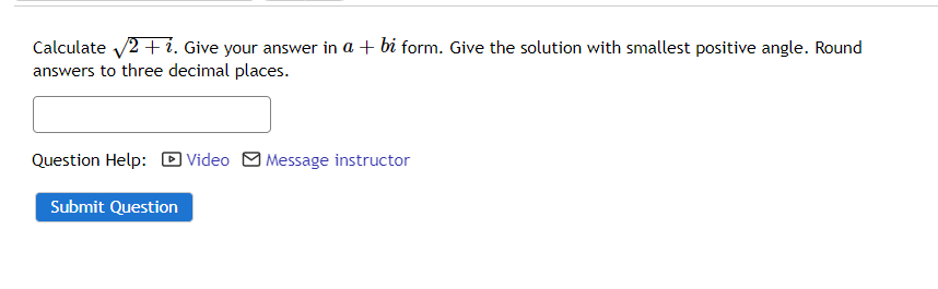 Solved Calculate 2+ i. Give your answer in a + bi form. Give | Chegg.com