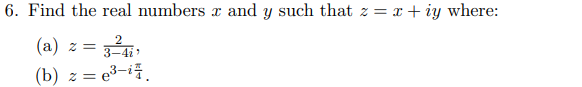 Solved 6. Find the real numbers x and y such that z=x+iy | Chegg.com