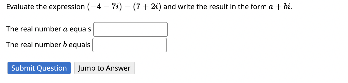 Solved Evaluate the expression (−4−7i)−(7+2i) and write the | Chegg.com