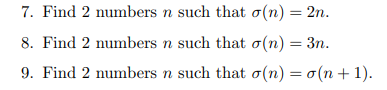 Solved 7. Find 2 numbers n such that σ(n)=2n. 8. Find 2 | Chegg.com