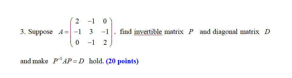 Solved 3. Suppose A=⎝⎛2−10−13−10−12⎠⎞, find invertible | Chegg.com