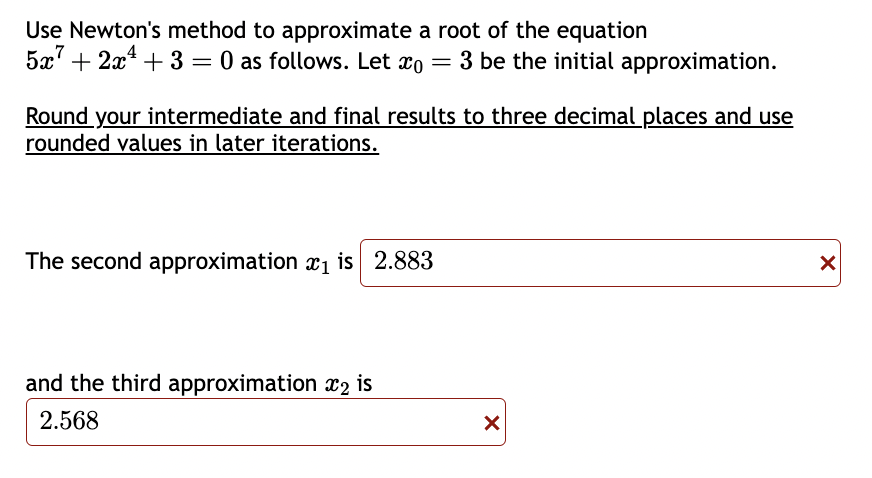 Solved Use Newton's method to approximate a root of the | Chegg.com