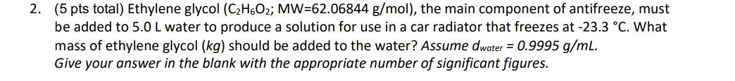 Solved (5 pts total) Ethylene glycol (C2H6O2;MW=62.06844 | Chegg.com