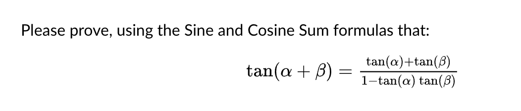 Solved Please prove, using the Sine and Cosine Sum formulas | Chegg.com