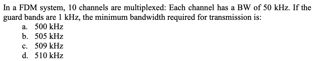 Solved In a FDM system, 10 channels are multiplexed: Each | Chegg.com