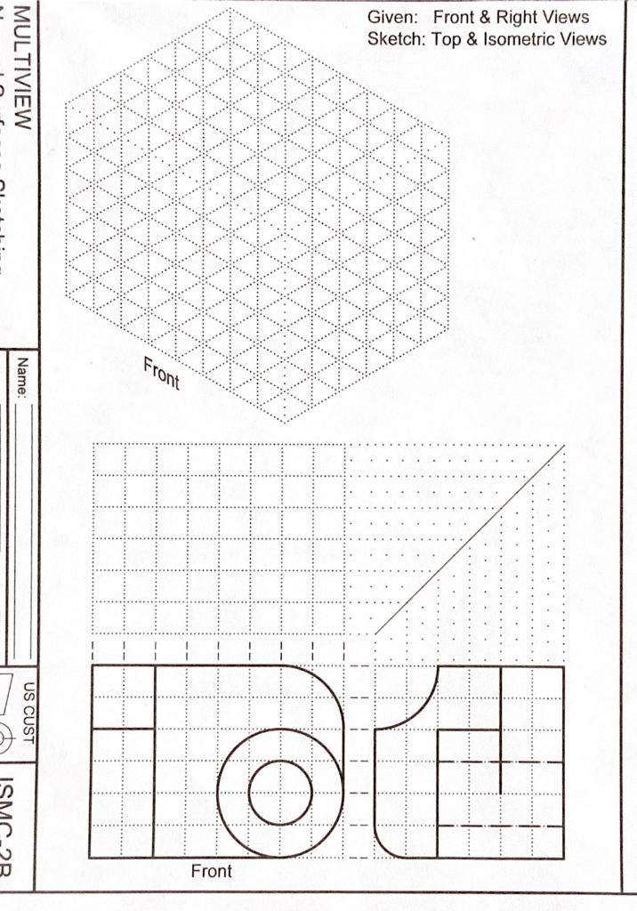 Solved Given: Front & Right Views Sketch: Top & Isometric | Chegg.com