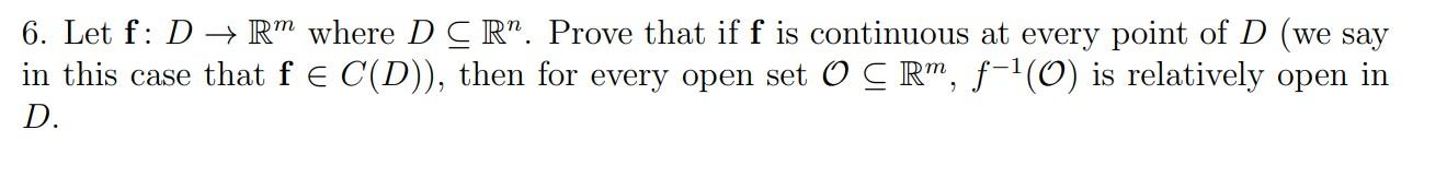 Solved 6. Let f:D→Rm where D⊆Rn. Prove that if f is | Chegg.com