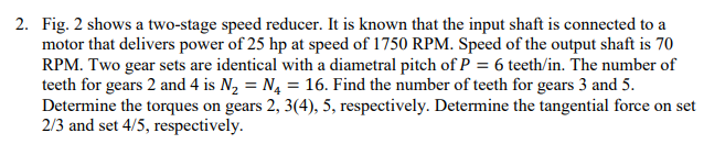 Solved 2. Fig. 2 shows a two-stage speed reducer. It is | Chegg.com