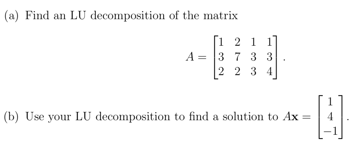 Solved (a) Find an LU decomposition of the matrix 1 2 1 A= 3 | Chegg.com