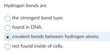Solved Hydrogen bonds arethe strongest bond type.found in | Chegg.com