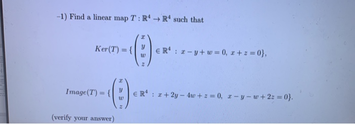 Solved -1) Find a linear map T:R'-R' such that ) Image(T)ER2 | Chegg.com